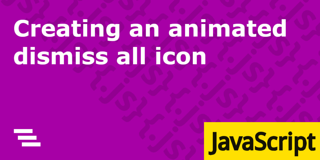 Creating an animated dismiss all icon – Nick Hart